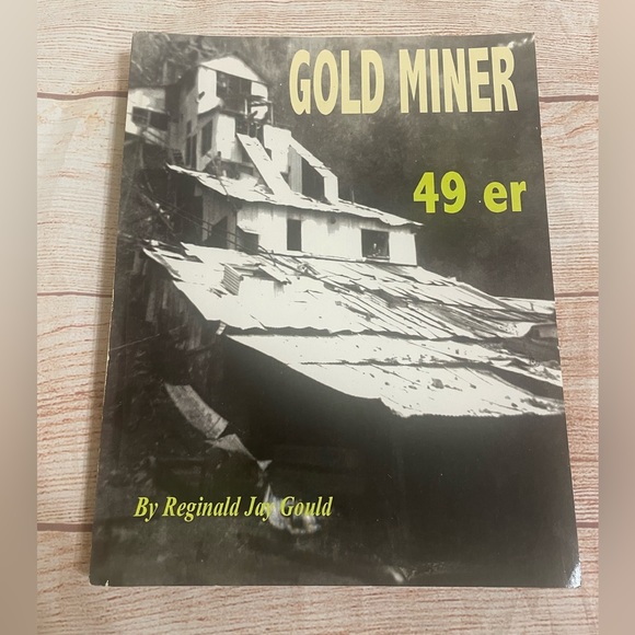 gold | Other | Gold Miner 49 Er Reginald Jay Gould Book | Poshmark